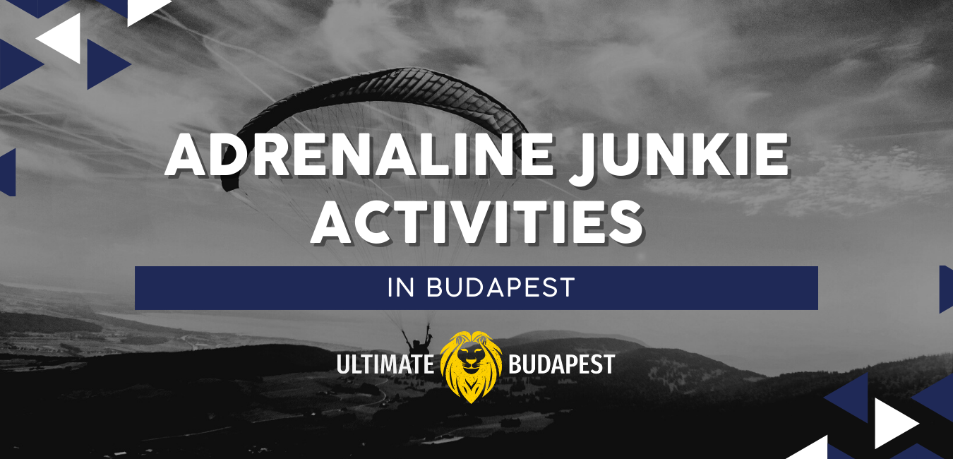 The Best Adrenaline Rush Activities in Budapest - Ultimate Budapest